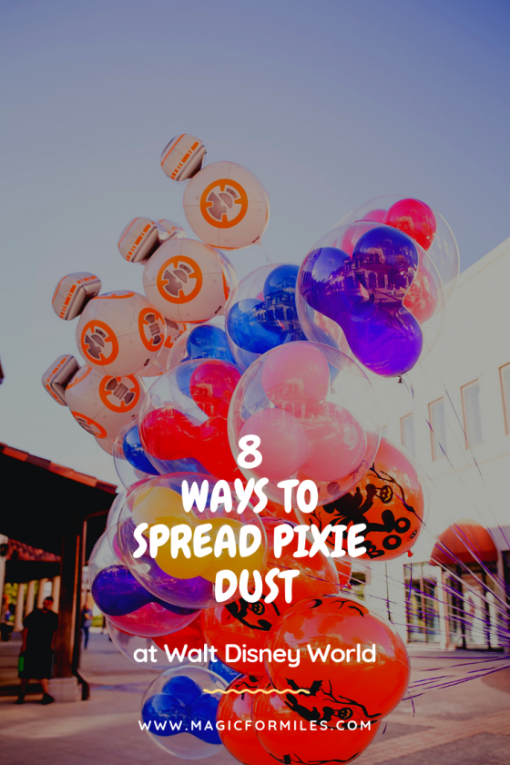 8 Ways to Spread Pixie Dust at Disney World - Magic for Miles